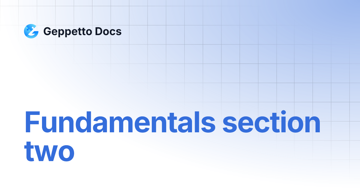 Fundamentals section two | Geppetto Docs